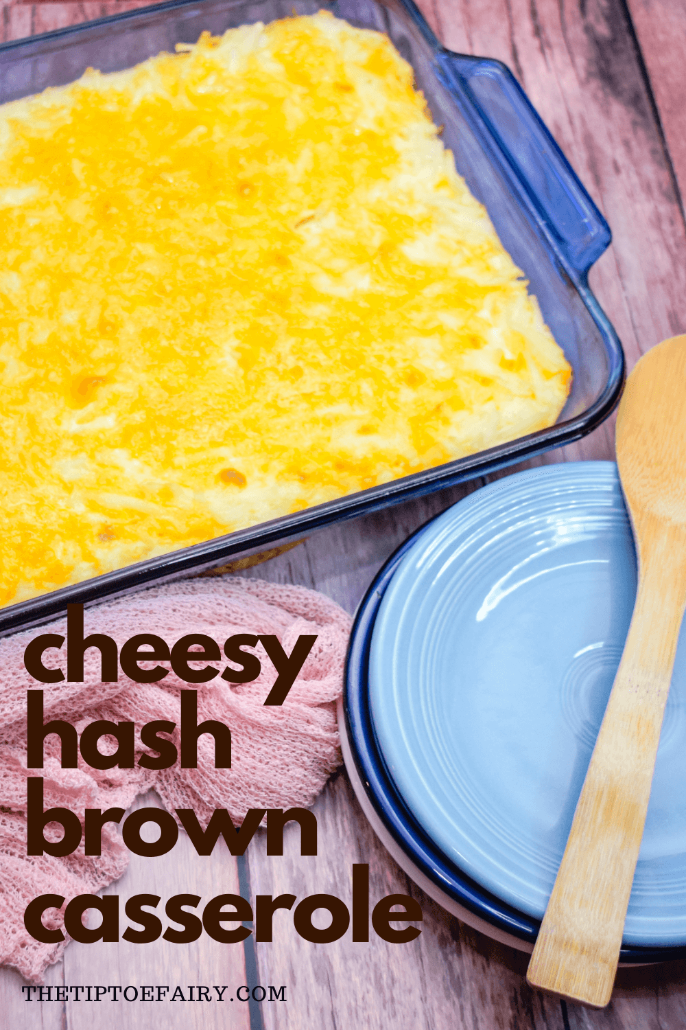 Cheesy Hash Brown Casserole | The TipToe Fairy