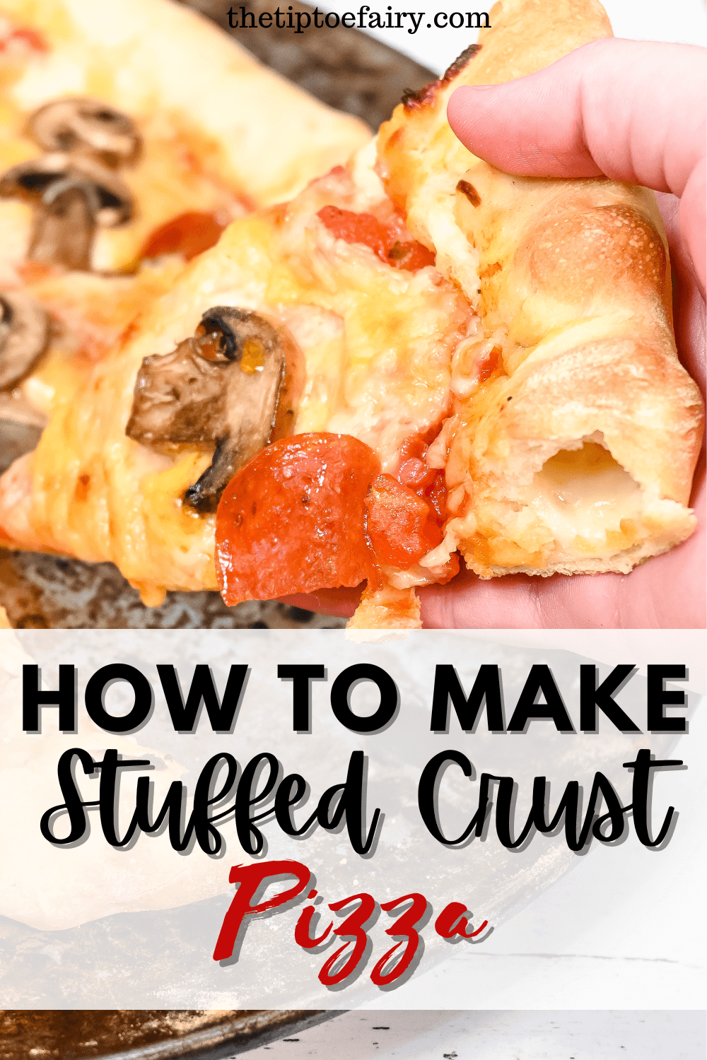 How to Make Your Own Stuffed Crust Pizza | The TipToe Fairy